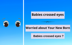 Worried About Your New Born Babies Crossed Eyes?